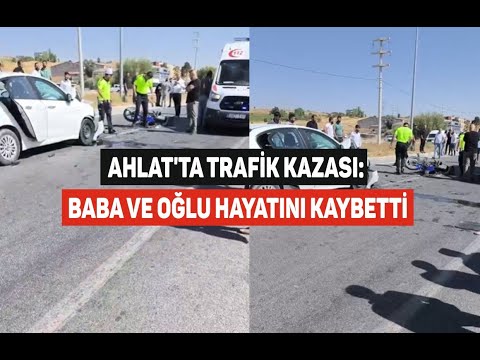 Ahlat’ta trafik kazası: Baba ve oğlu hayatını kaybetti