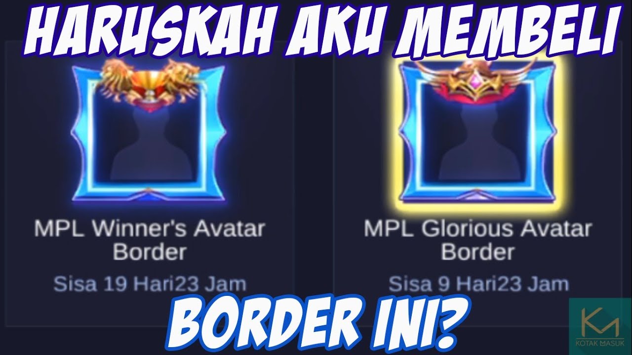 Haruskah Membeli MPL Winner/Glorious Avatar Border? | Mobile Legends ...