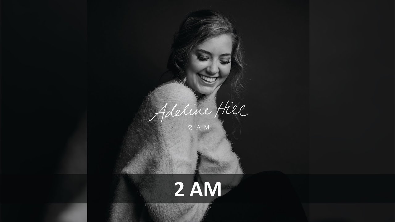 ADELINE HILL - 2 AM LYRICS - YouTube