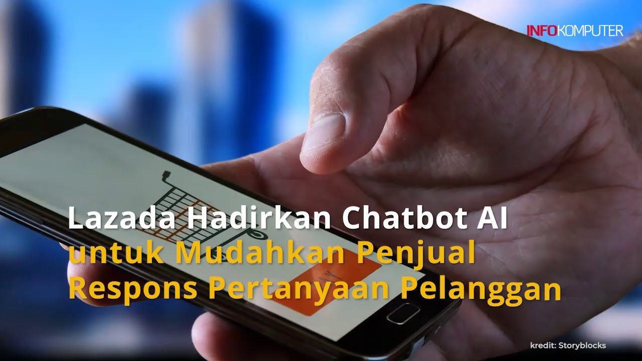 Lazada Hadirkan Chatbot AI untuk Mudahkan Penjual Respons Pertanyaan ...