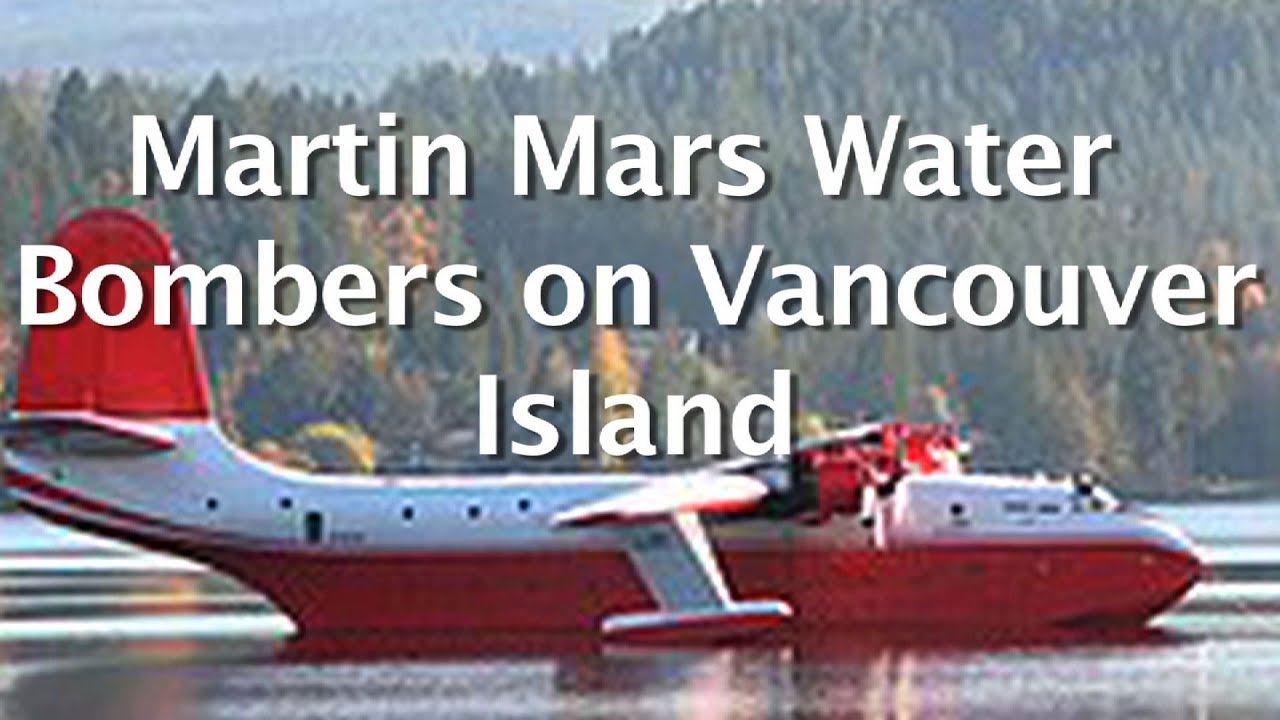 History Martin Mars Water Bombers on Vancouver Isl - A Brief History of ...