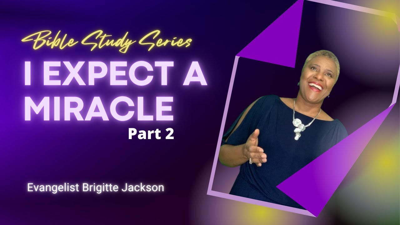I Expect A Miracle Bible Series Part 2 - YouTube