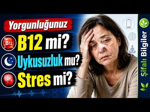 Yorgunluğunuz B12 mi, Uykusuzluk mu, Stres mi?