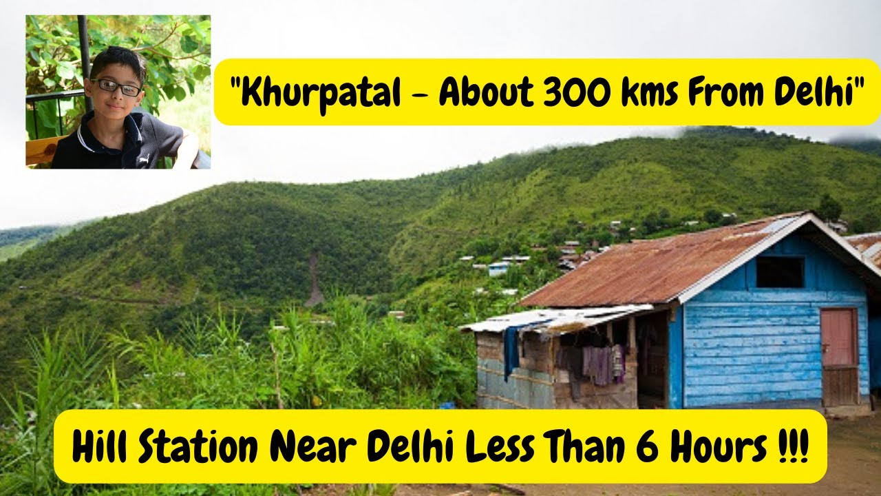 Khurpatal | Hill Stations Near Delhi Within 300 Kms | Offbeat Places In ...