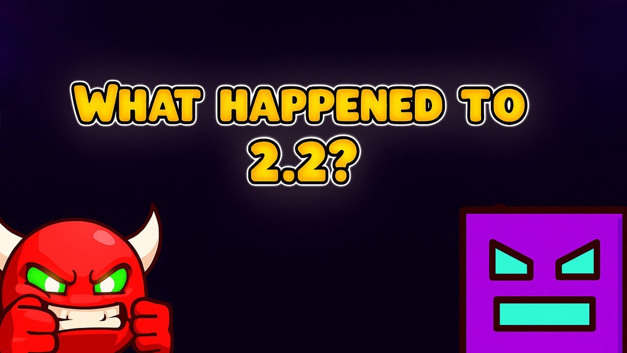 Unraveling the Delay of Geometry Dash 2.2! │ The Topala Prelude - YouTube