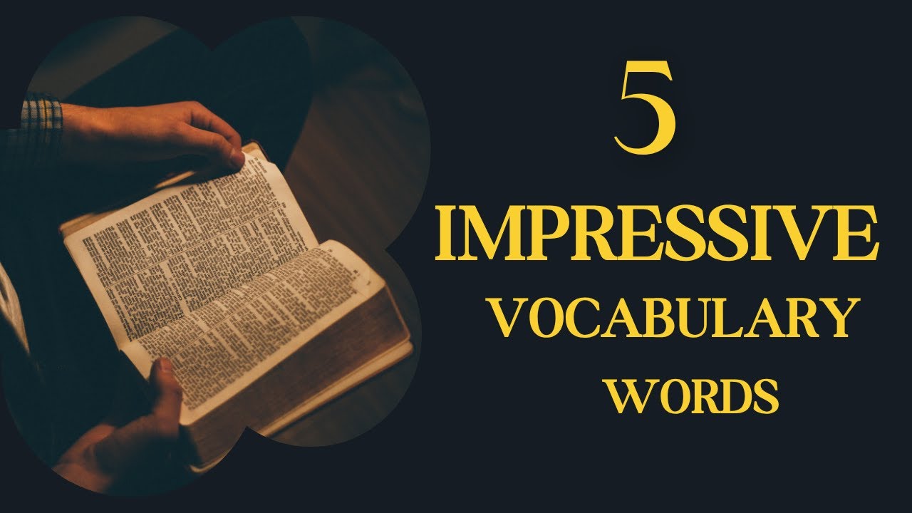 5 IMPRESSIVE VOCABULARY WORDS - YouTube