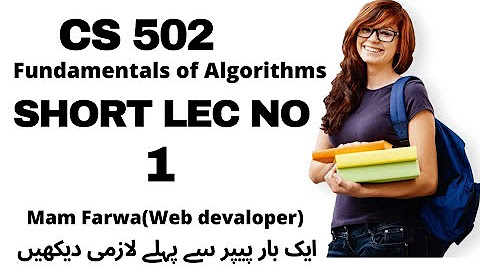 CS502 (Fundamentals of algorithm) Short Lectures | By Mam Farwa - YouTube