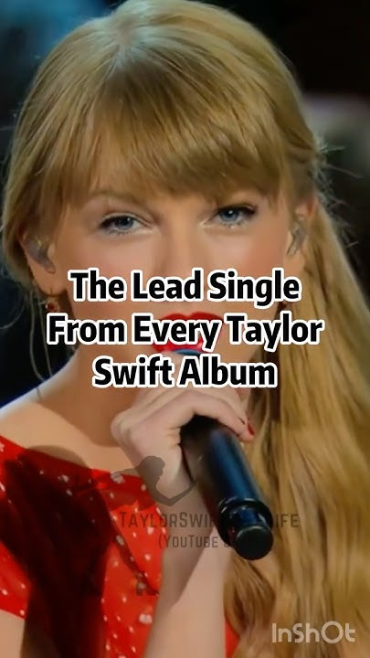 The Lead Single From Every Taylor Swift Album #taylorswift #shorts #swifties #fyp - YouTube