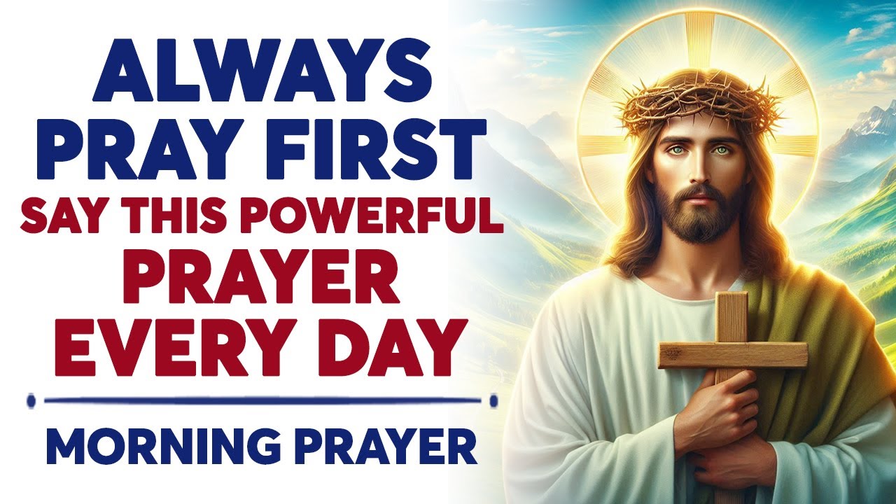 ALWAYS PRAY FIRST BEFORE YOU START YOUR DAY | Morning Prayer ...