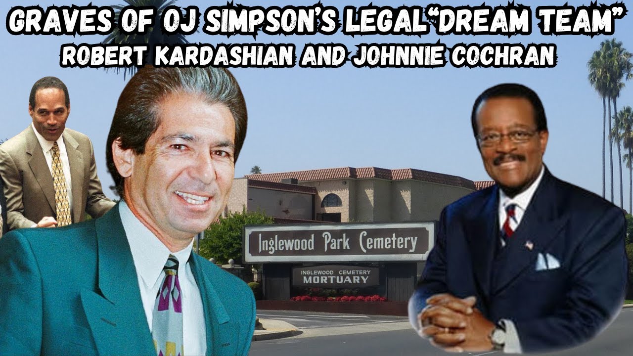 Graves of Robert Kardashian and Johnnie Cochran: OJ Simpson Dream Team ...