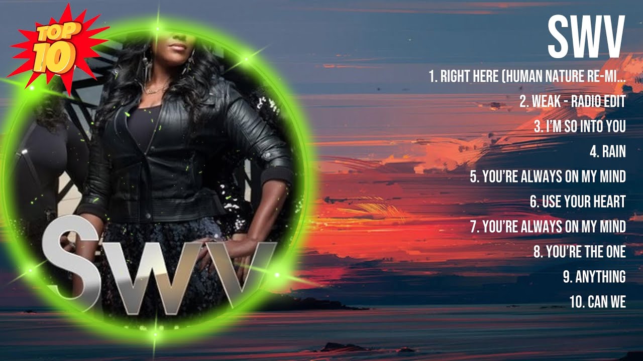 SWV 2024 MIX ~ Top 10 Best Songs ~ Greatest Hits ~ Full Album - YouTube