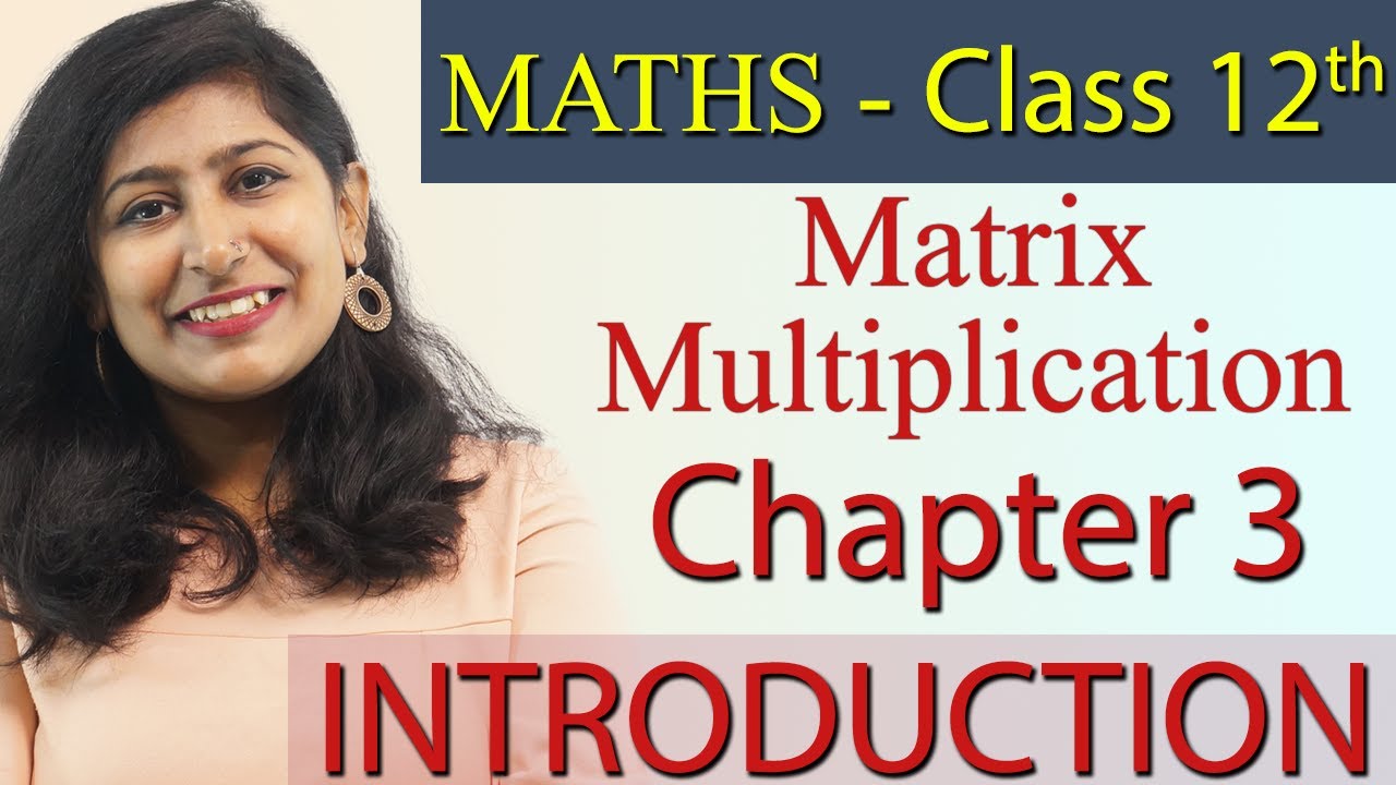 Matrix Multiplication - Chapter 3 - Maths Class 12th - YouTube