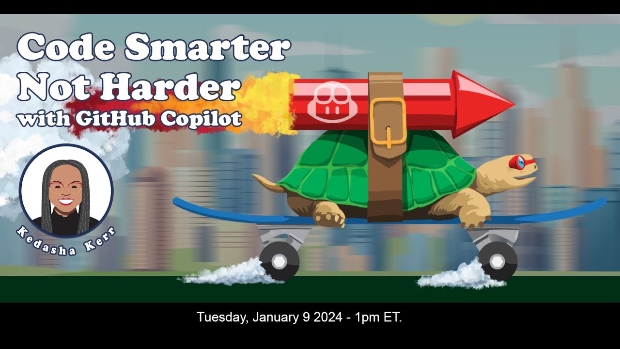 Code Smarter, not Harder with GitHub Copilot by Kedasha Kerr - YouTube