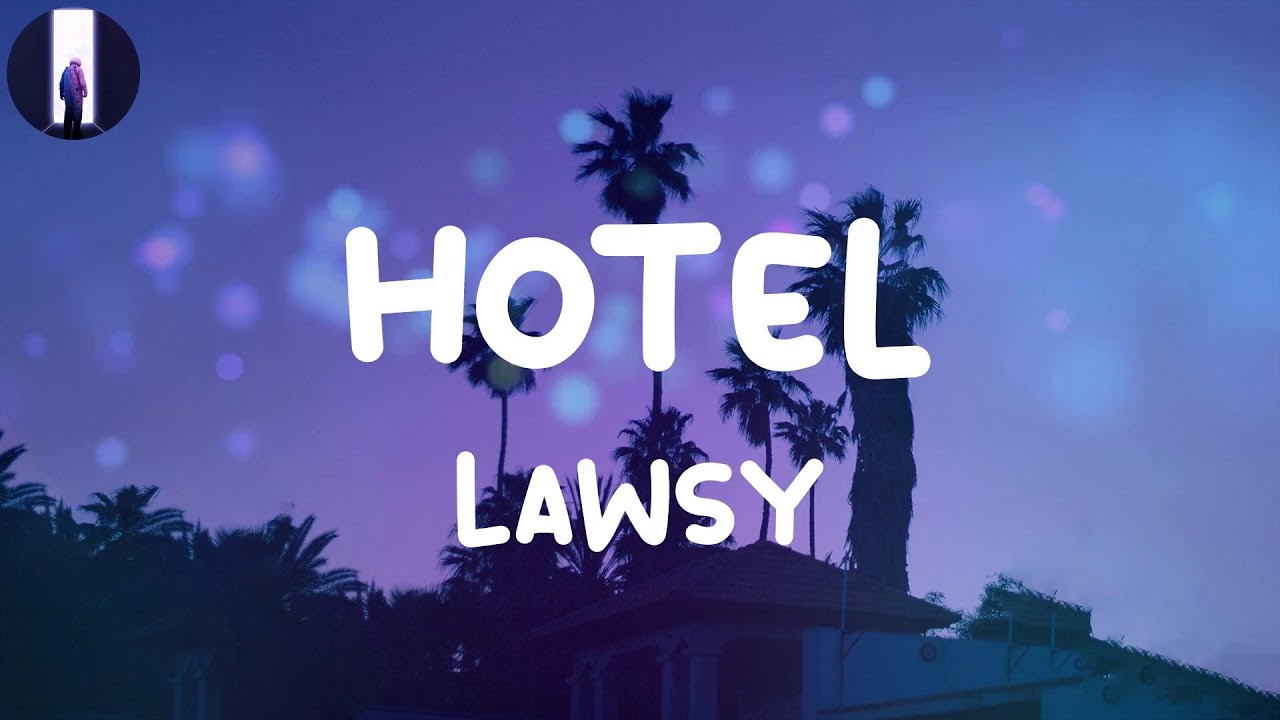 🔷 Lawsy - Hotel (Lyric Video) | Get under the bed, baby, keep it low ...