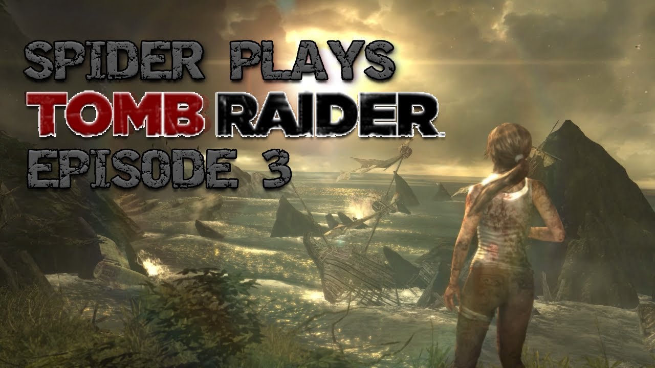 Tomb Raider - Blindplay with Spider - Episode 3 - YouTube