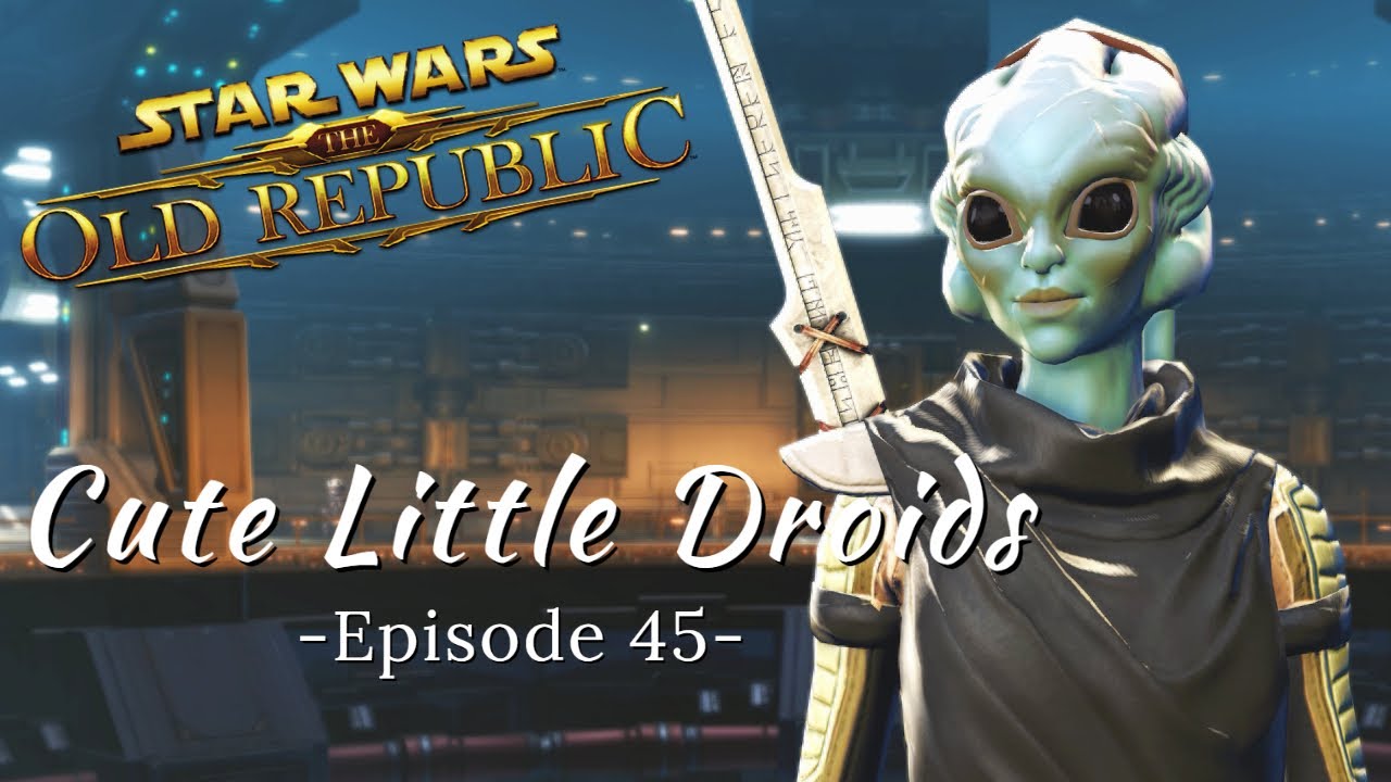 SWTOR: Cute Little Droids | Sith Warrior Role Play | Let's Play ...