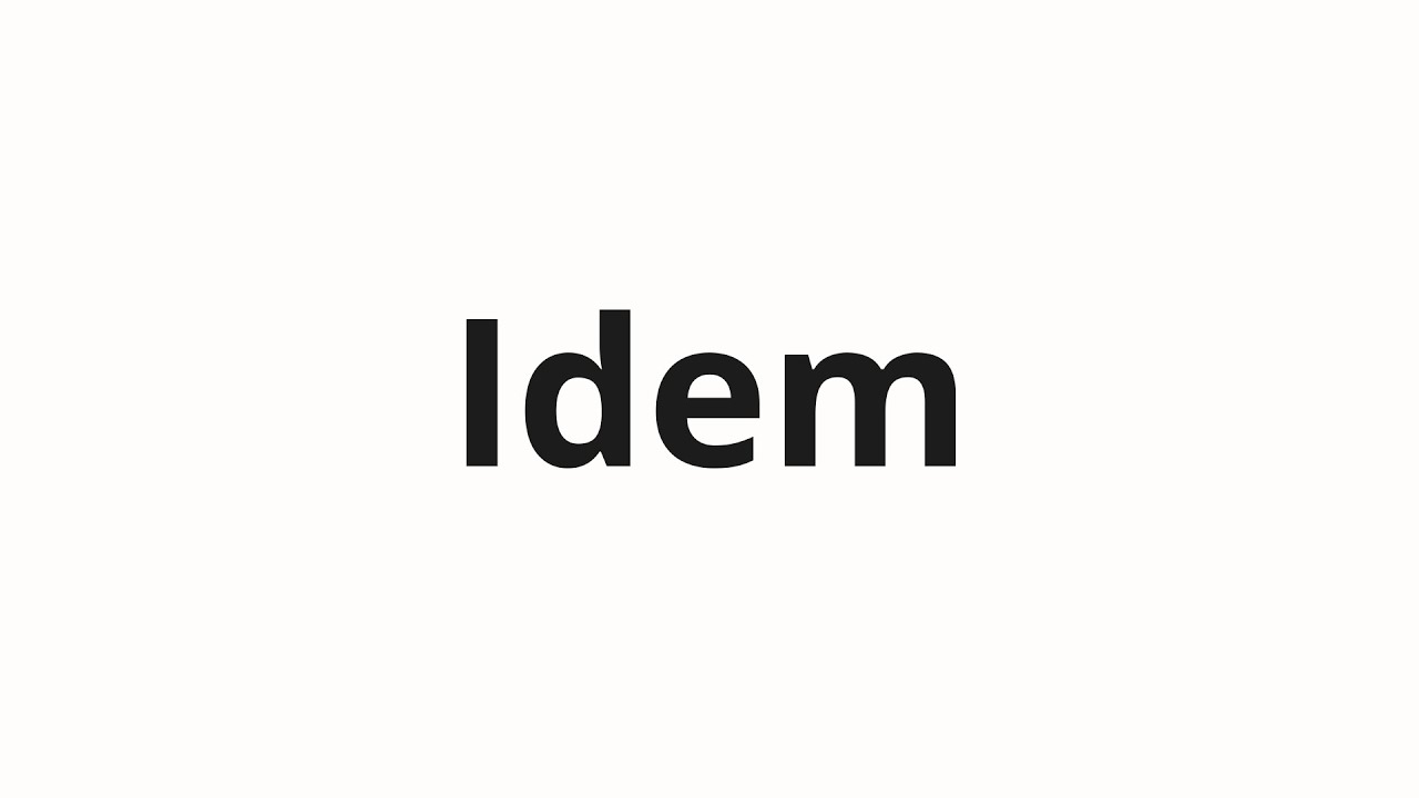 How to pronounce Idem - YouTube