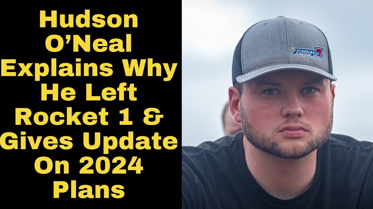 Hudson O'Neal Explains Why He Left Rocket 1 & Gives Update on 2024 ...