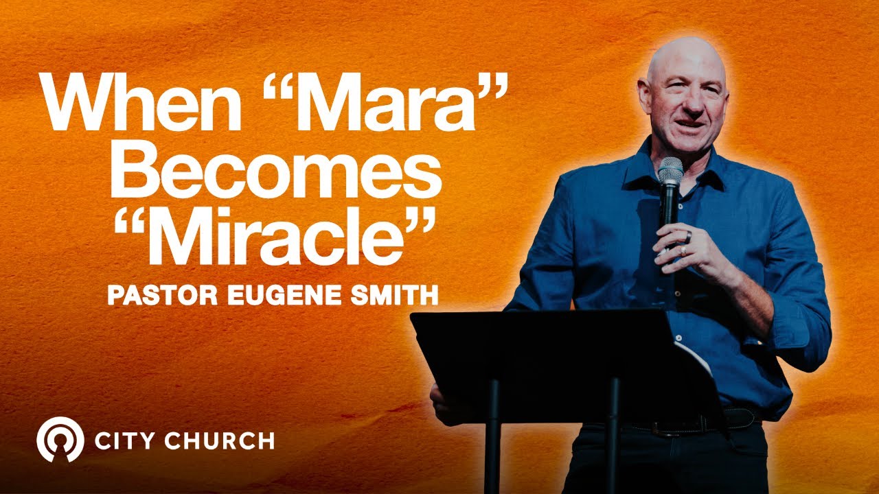 When “Mara” Becomes “Miracle” (Ruth 1:19-21) | Eugene Smith - YouTube