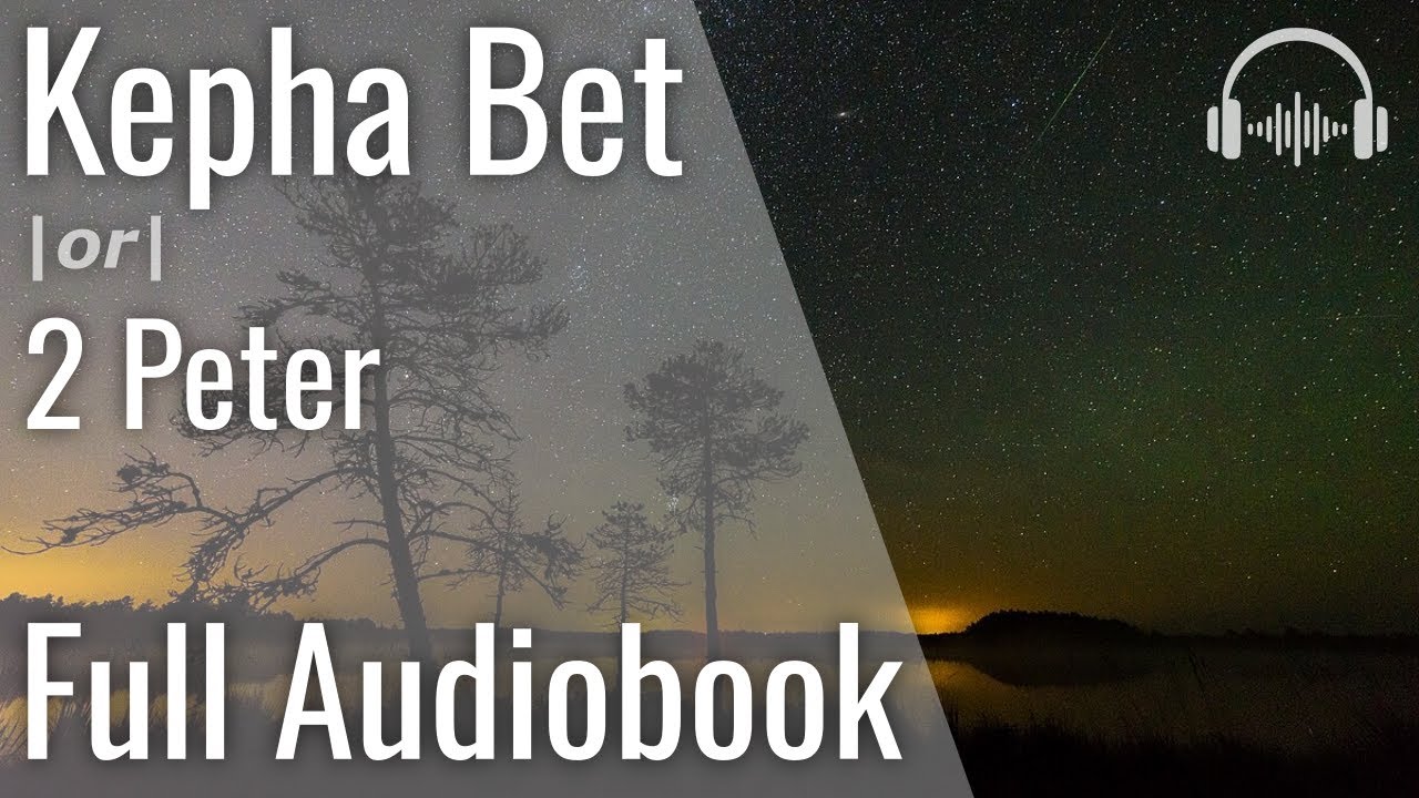 Kepha Bet or 2 Peter | Bible Audio | TRUE NAMES | Full Narration ISR Scriptures YHWH | Audiobook ...