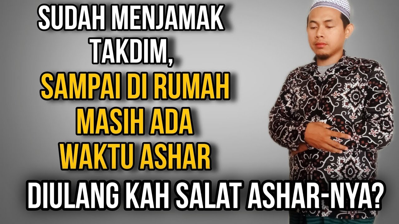 dzuhur & ashar sudah dijamak taqdim, sampai di rumah masih ada waktu Ashar. Haruskah diulang ...