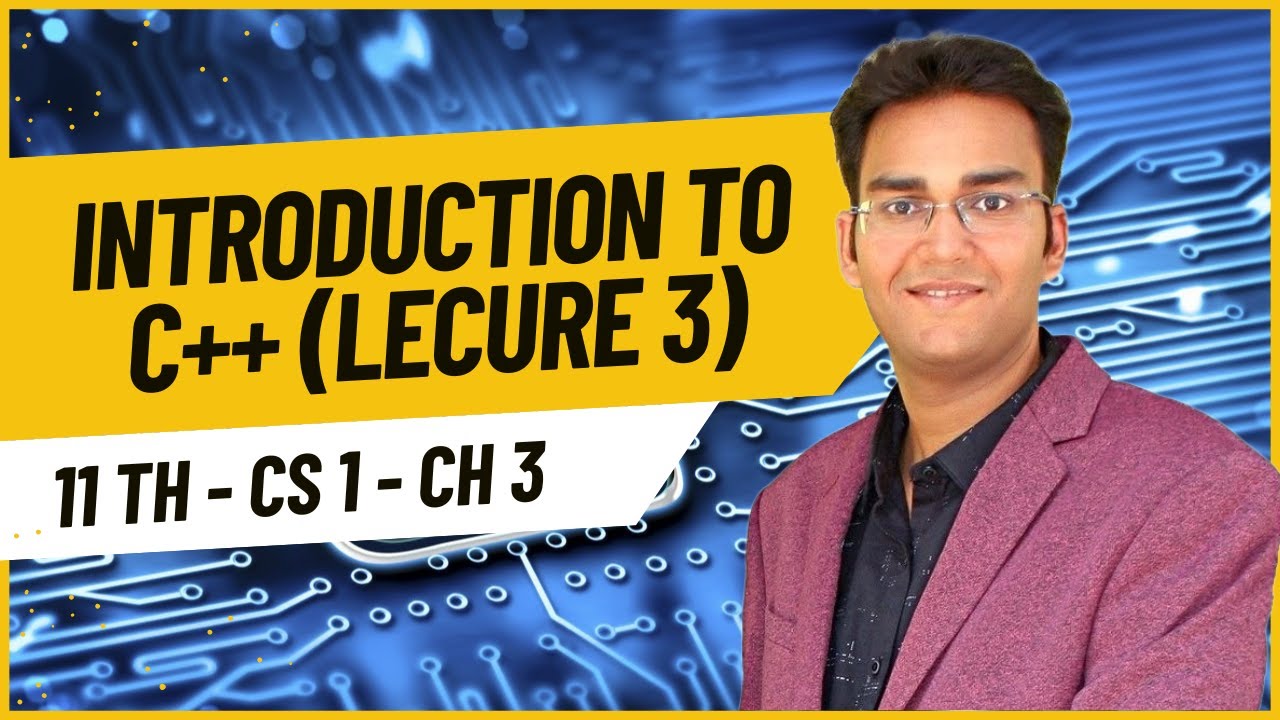 11th CS Ch 3 - Introduction to C++ (Lecture 3) - YouTube
