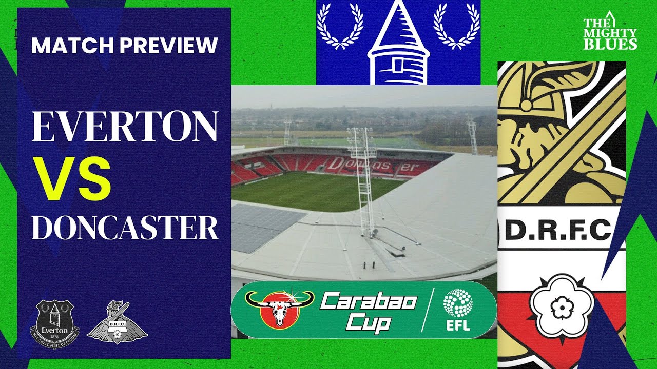Doncaster Rovers v Everton | Carabao Cup Second Round | Game Preview ...