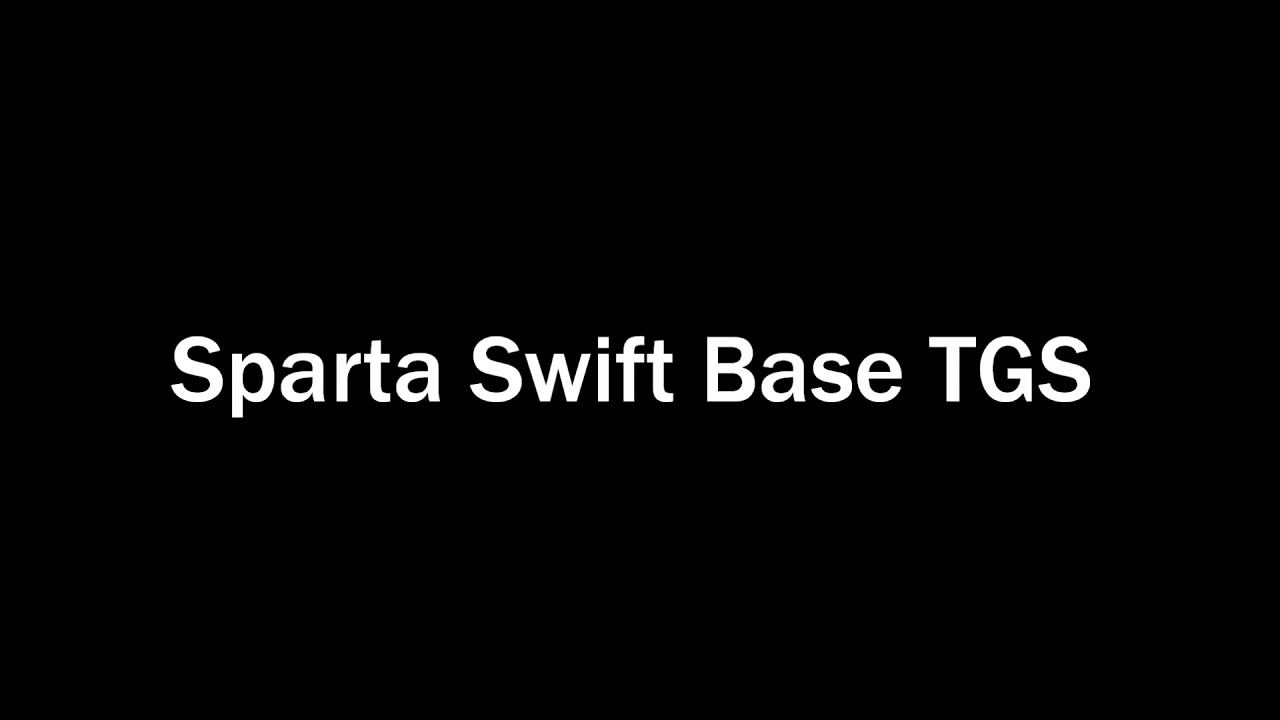 Sparta Swift Base TGS - YouTube