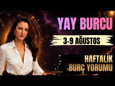 ♐Yay Burcu 3-9 Ağustos Haftalık Burç Yorumu : Venüs Terazi'ye Geçiyor! Kim Kazanacak?