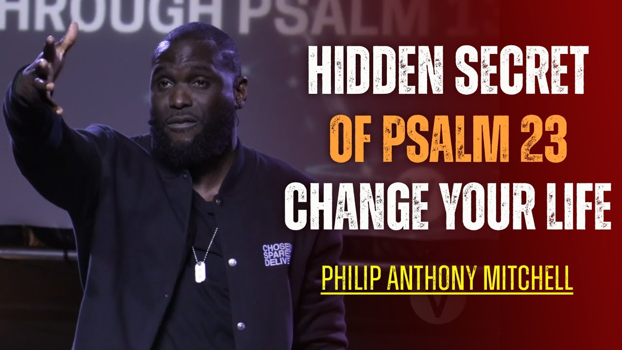 Pastor Philip Anthony Mitchell - The Hidden SECRET of Psalm 23 That ...