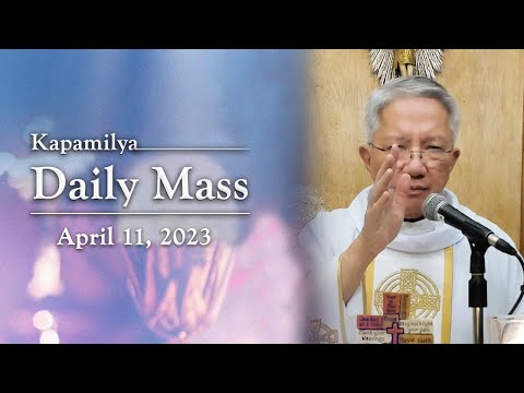 April 11, 2023 | The Familiar Presence Of Christ | Kapamilya Daily Mass