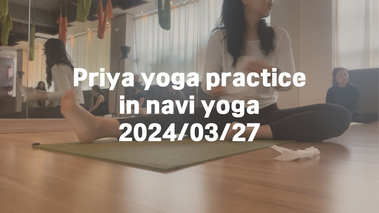 Priya yoga practice/navi yoga/2024.03.27 - YouTube