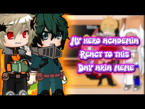 My hero academia react to this day aria meme ( #gacha #gachaclub #react ...