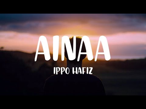 Ainaa - Ippo Hafiz (lyrics)