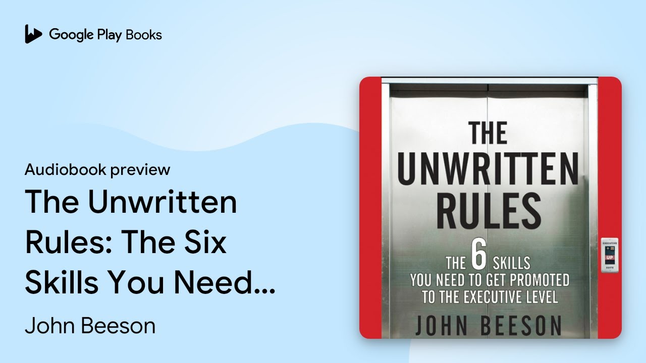 The Unwritten Rules: The Six Skills You Need to… by John Beeson ...