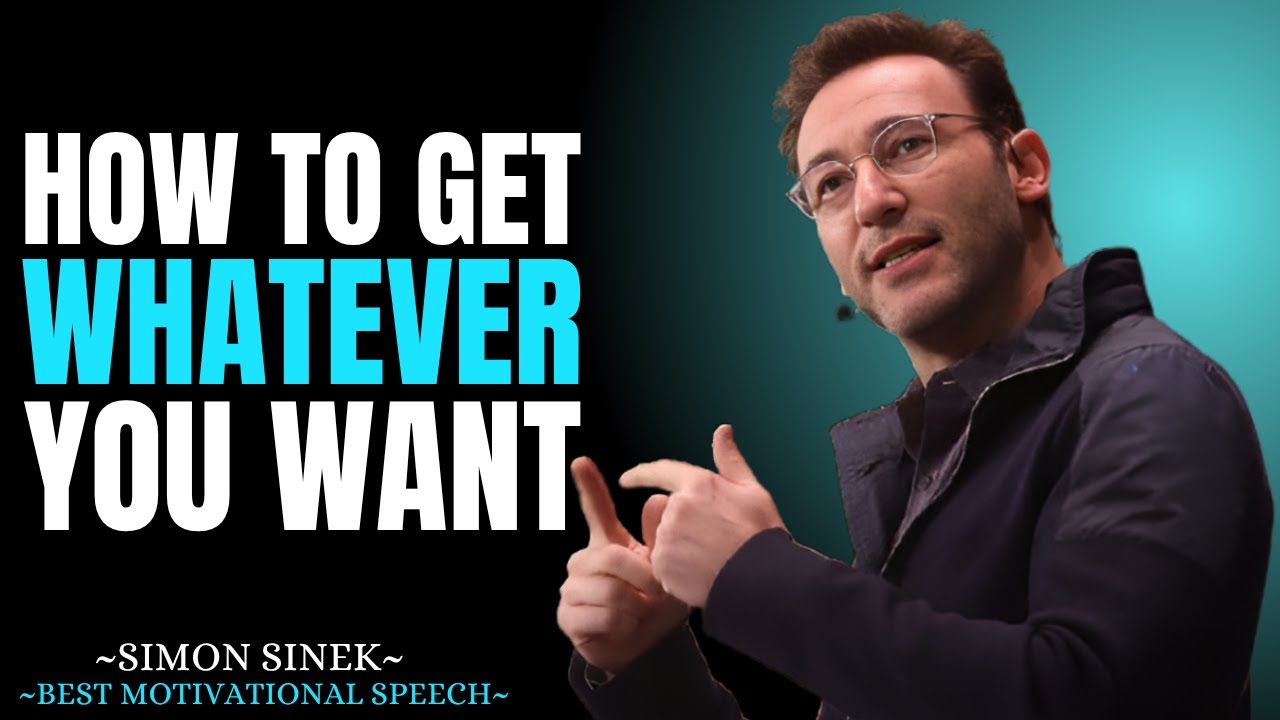 How to Get Whatever You Want || Best Motivational Speech By Simon Sinek ...