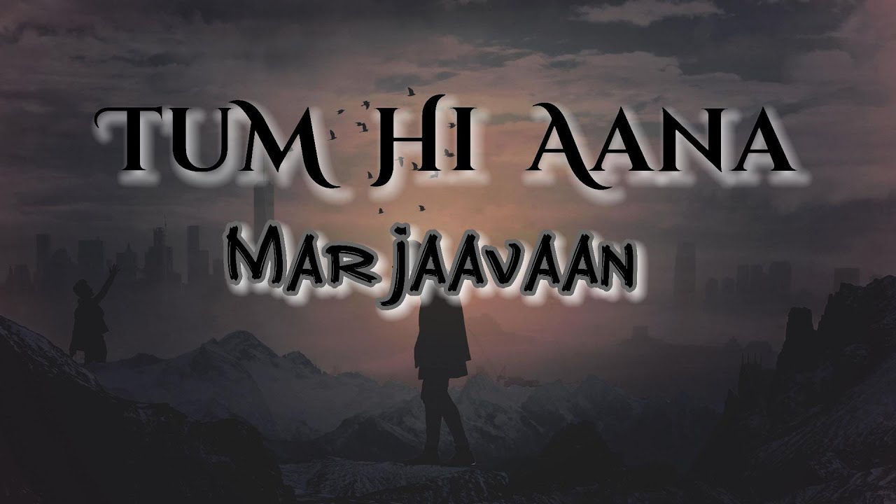 TuM Hi AaNA - Marjavaan (Deep Voice) - YouTube