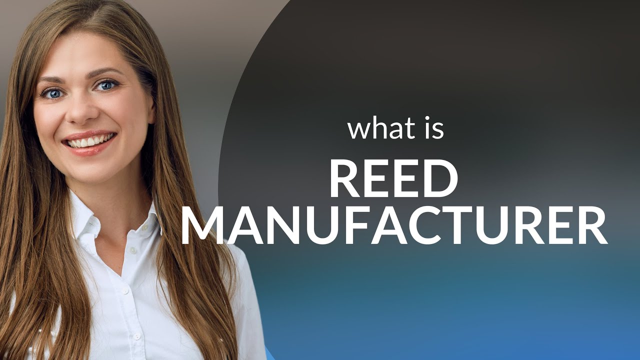 Understanding "Reed Manufacturer": An English Learning Guide - YouTube