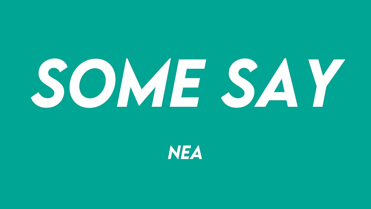 Some Say - Nea [Lyrics Video] 🍦 - YouTube