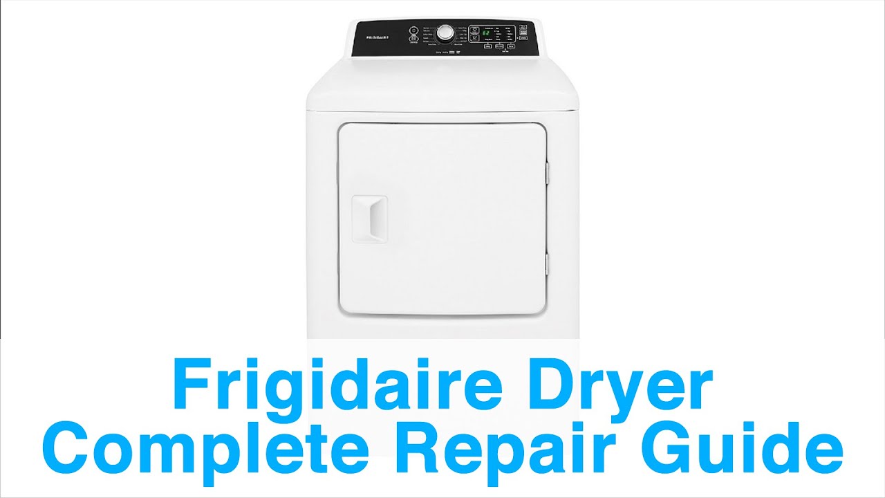 Frigidaire Dryer Complete Repair Guide Troubleshooting And Error