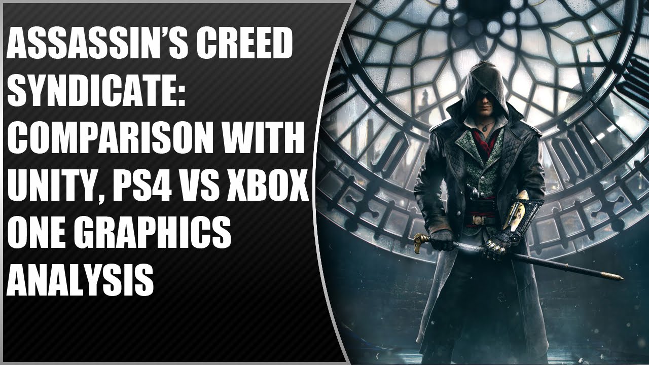 Assassin’s Creed Syndicate: Comparison With Unity, PS4 vs Xbox One ...