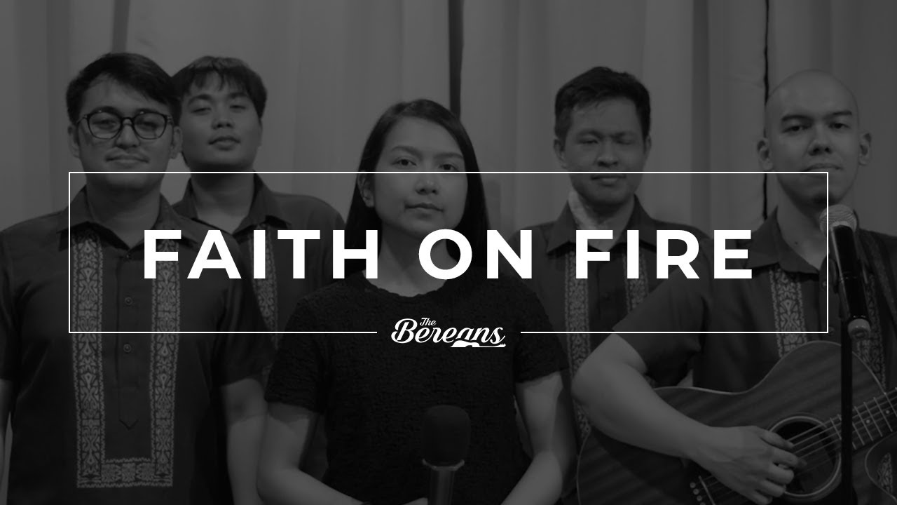 Faith On Fire - The Bereans - YouTube