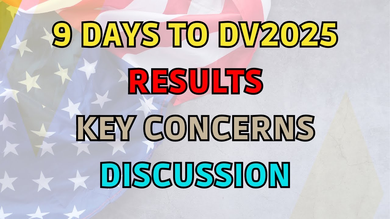 9 Days To DV2025 Results Key Concerns on Diversity Visa Selection, DV ...