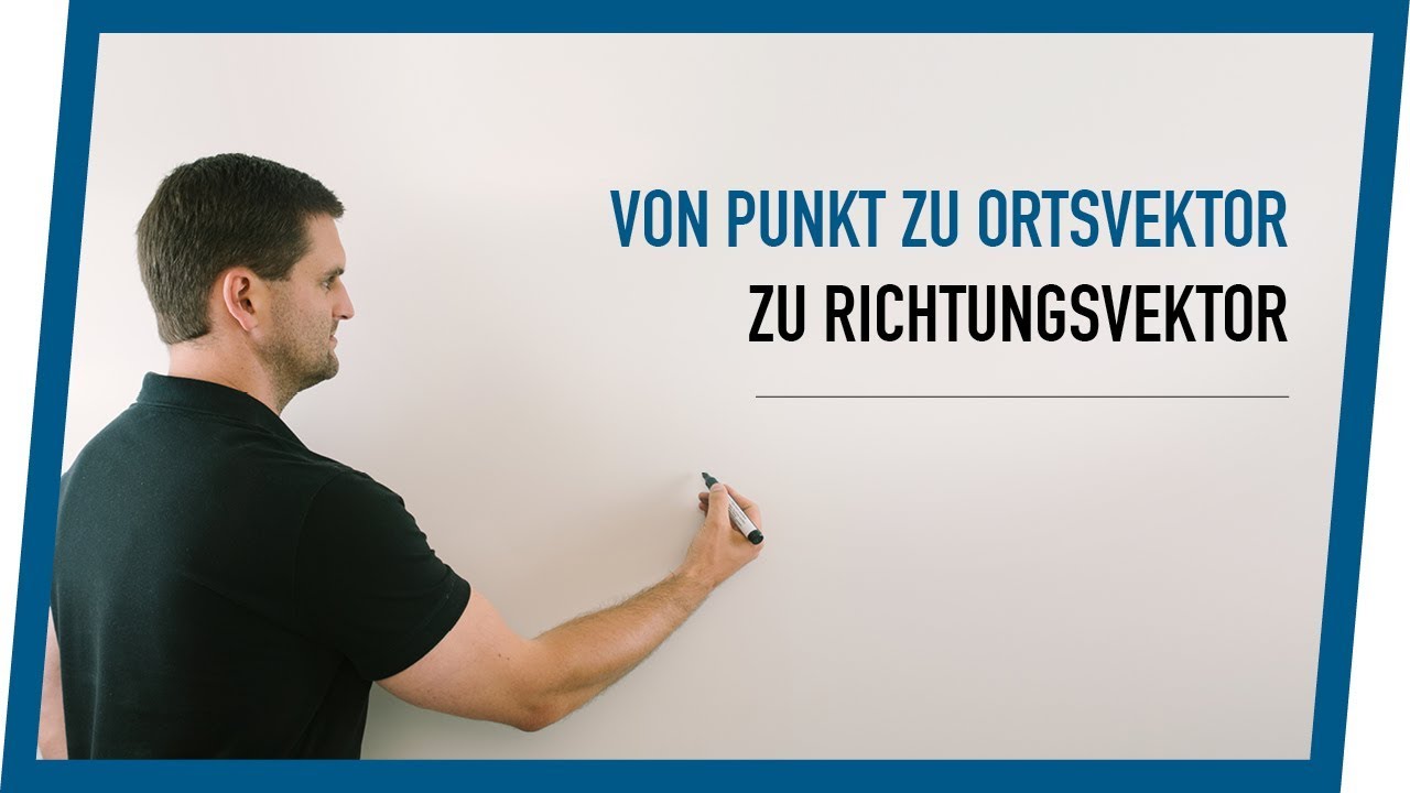 Vom Punkt zum Ortsvektor zum Richtungsvektor | Mathe by Daniel Jung ...