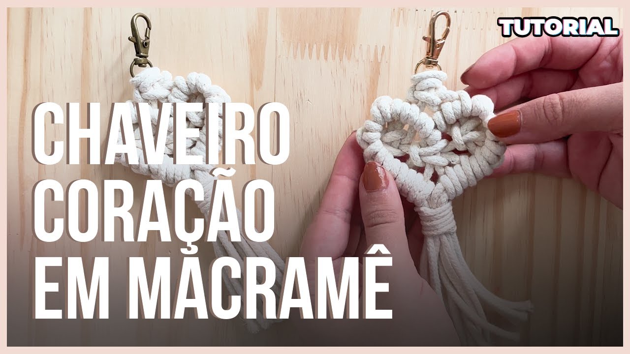 TUTORIAL - APRENDA A FAZER UM CHAVEIRO DE CORAÇÃO EM MACRAME - YouTube