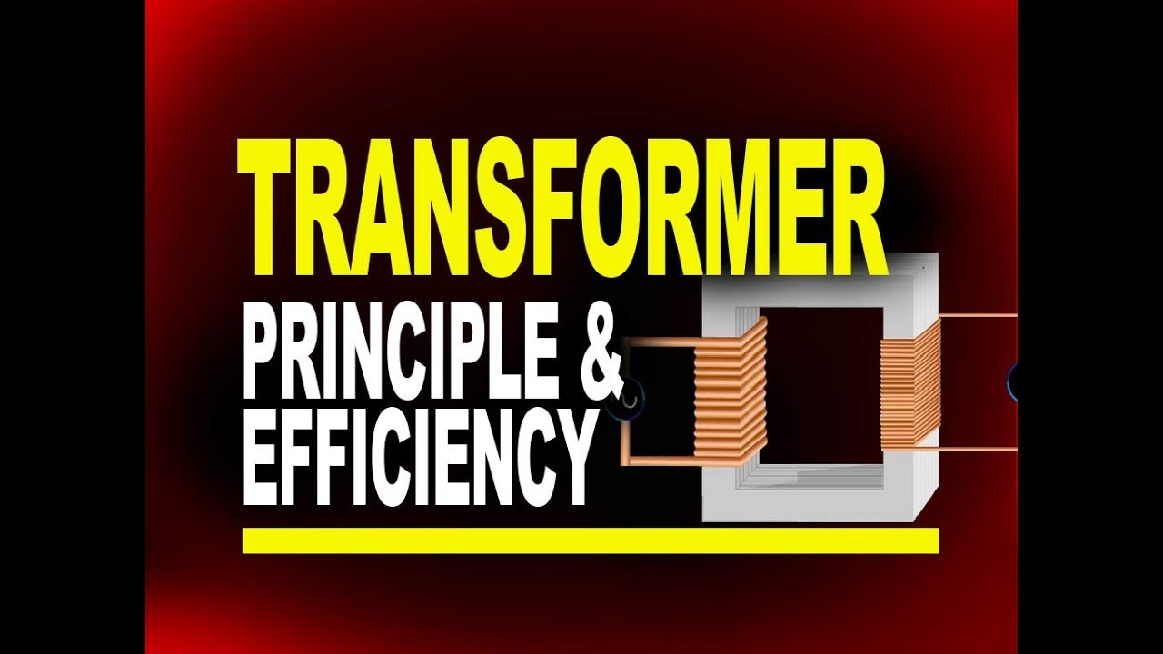 Transformer | Principle, Construction, Working and Efficiency ...