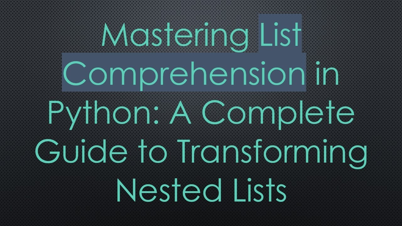Mastering List Comprehension In Python A Complete Guide To