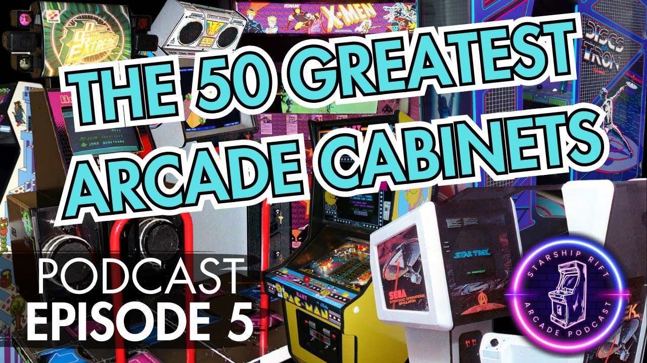 The 50 Greatest Arcade Cabinets - Starship Rift Arcade Podcast Ep. 5 ...