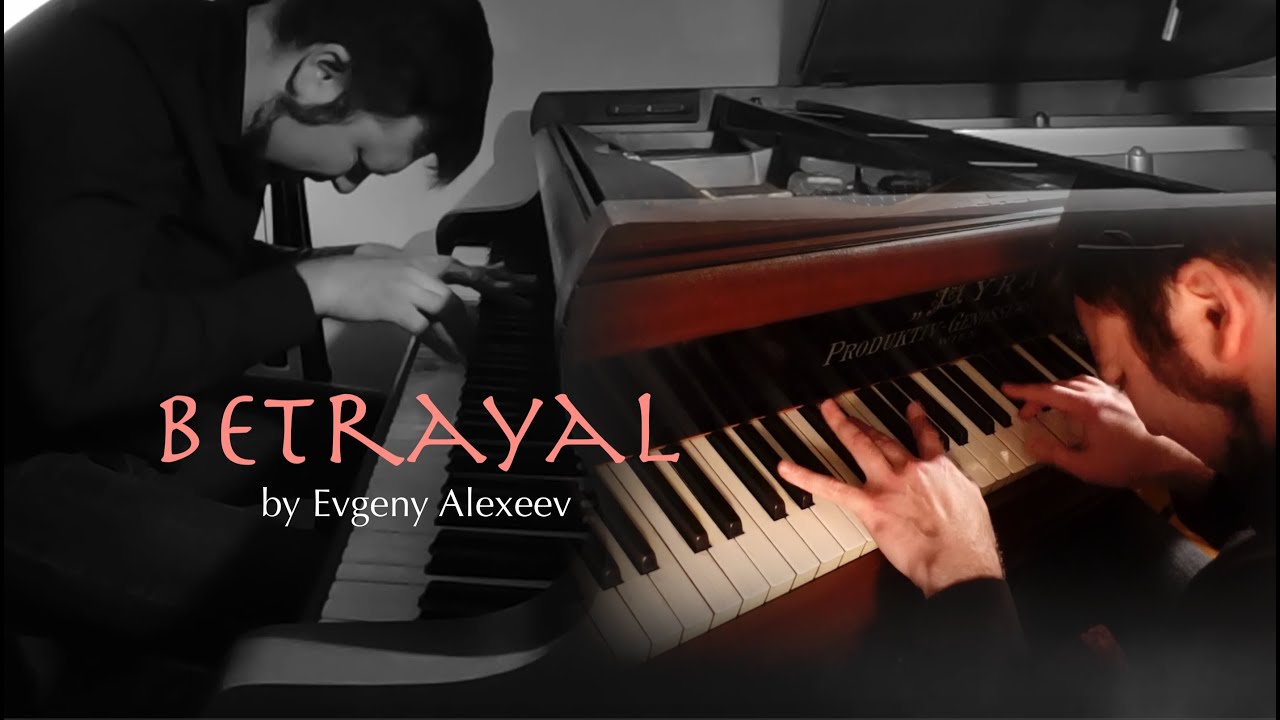 Evgeny Alexeev - Betrayal | Live composed & played | Евгений Алексеев - Предательство - YouTube