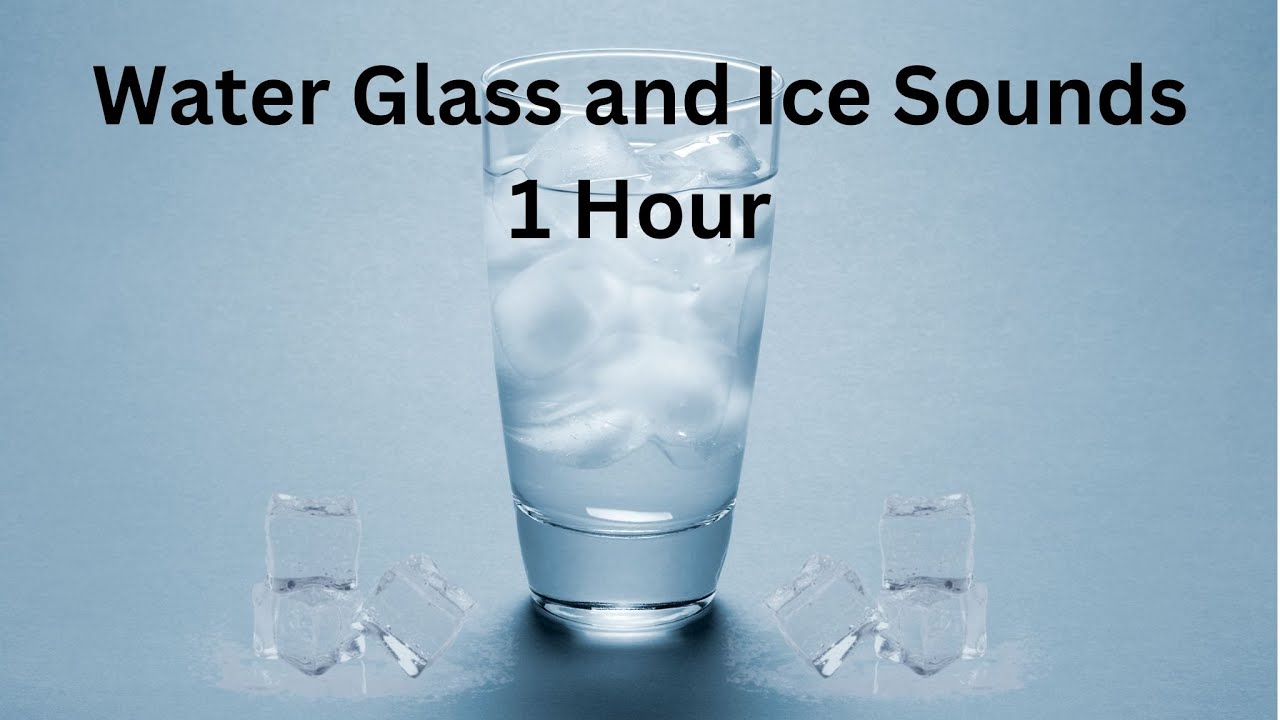 Water Glass and Ice Sounds 1 Hour ASMR Sound for Sleeping Mediation or ...